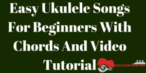 90 Easy Ukulele Songs For Beginners - Ukuleles Review